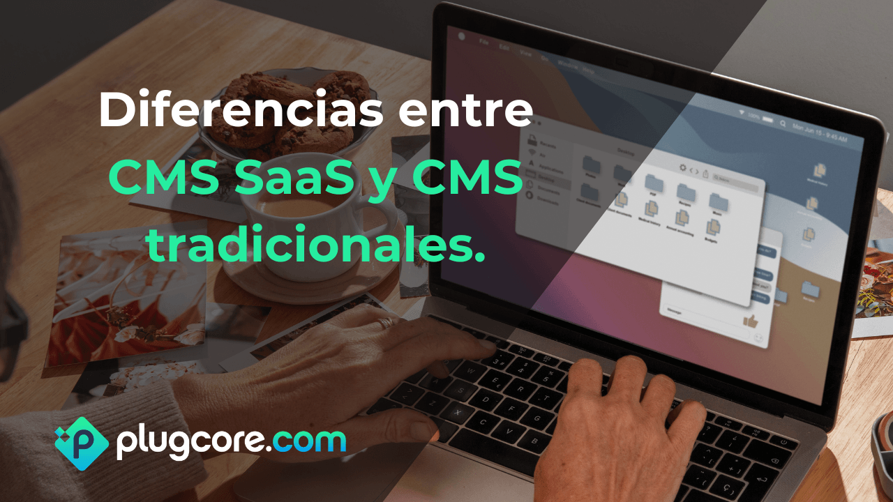 Diferencias entre CMS SaaS y CMS tradicionales